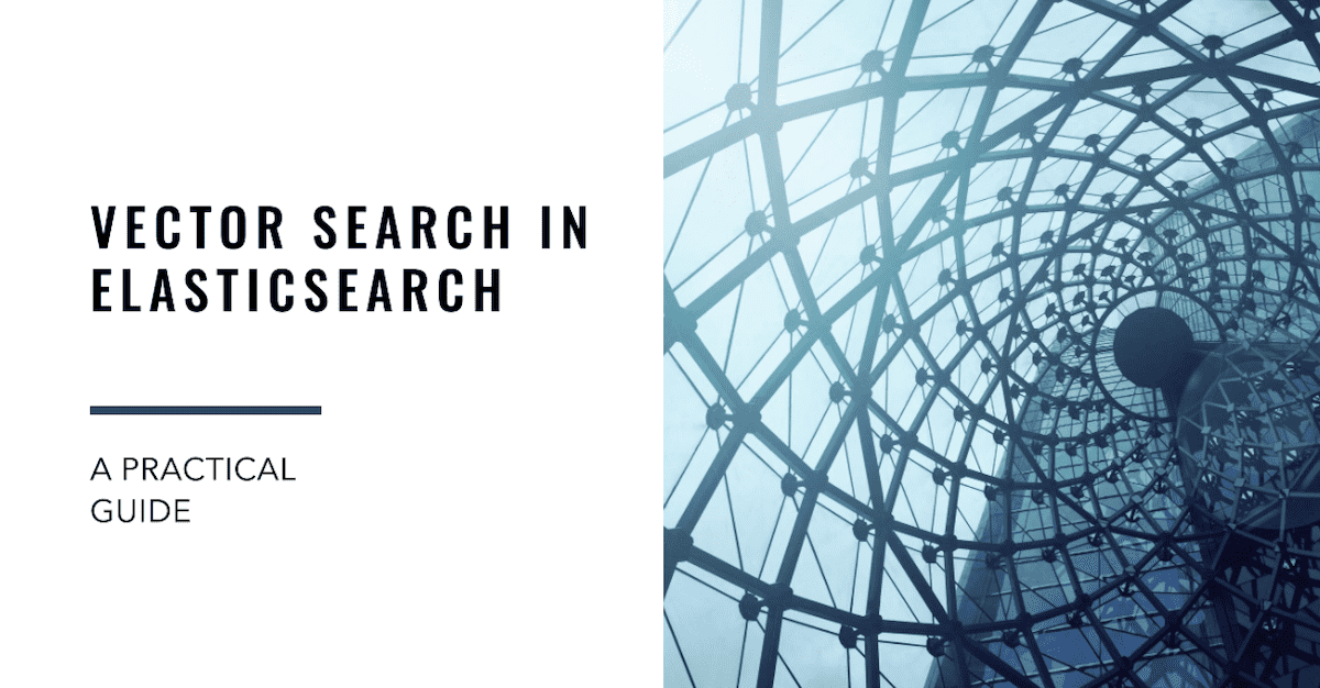 How To Implement Vector Search In Elasticsearch A Practical Guide